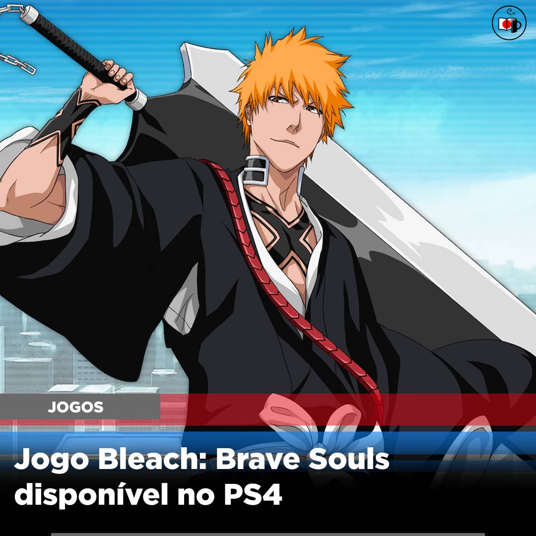 Jogo Bleach: Brave Souls disponível no PS4 | Mangáteria